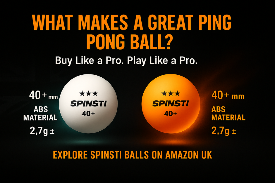 What Makes a Great Ping Pong Ball? A Buyer’s Guide for UK Players